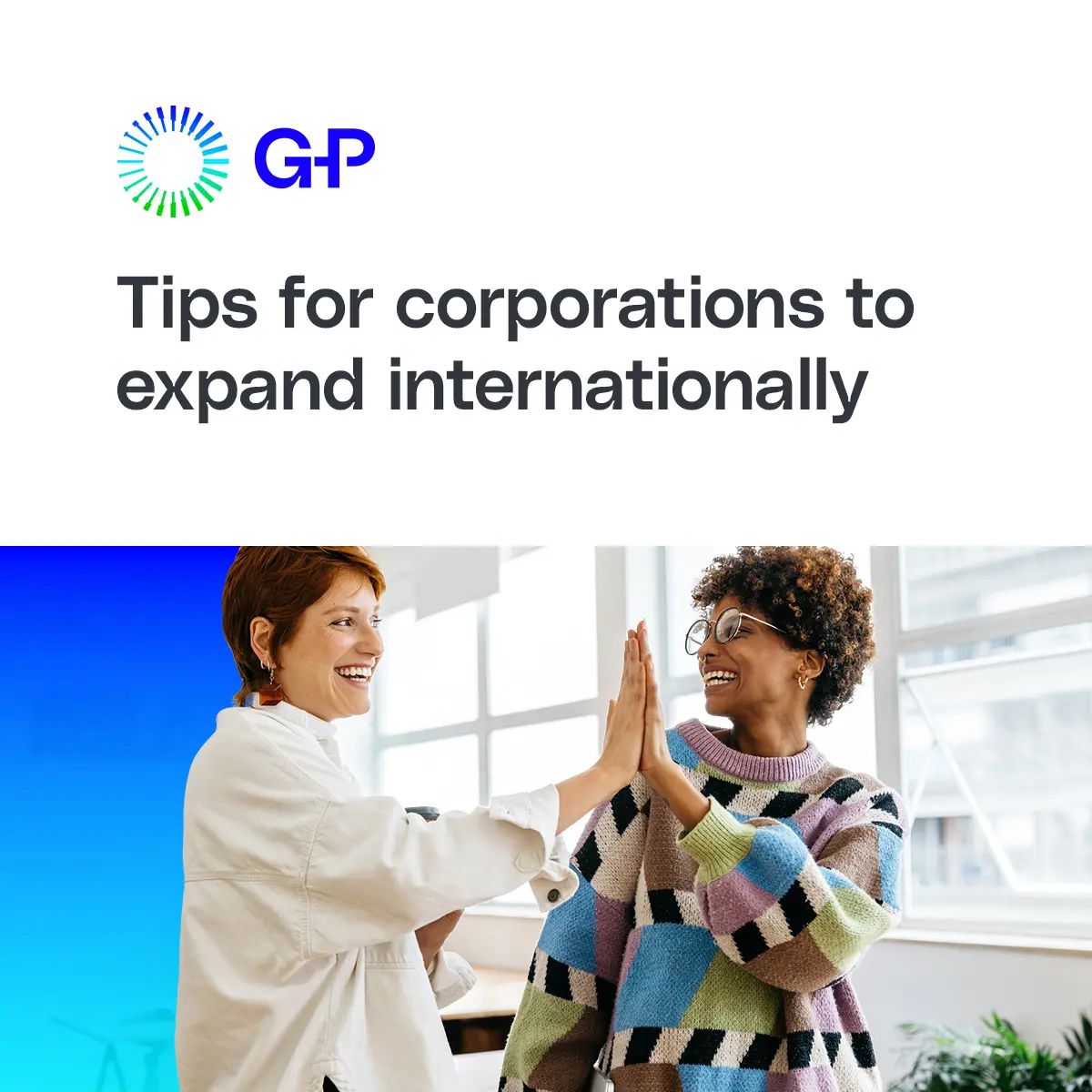 Tips for Corporations Expanding Internationally | G-P