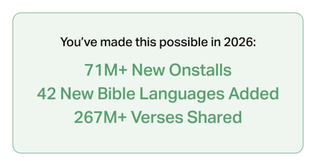 You're taking God's Word to the hardest places to reach. - YouVersion
